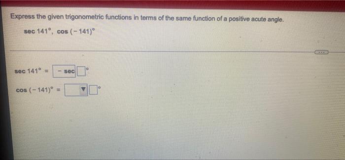 Solved Express the given trigonometric functions in terms of | Chegg.com
