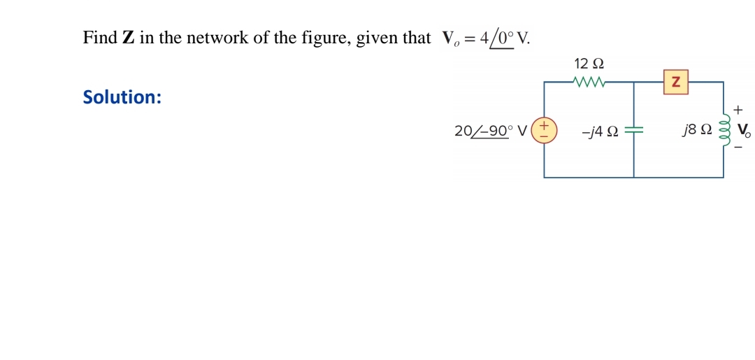 Solved Find Z ﻿in the network of the figure, given that | Chegg.com