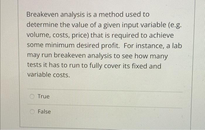 Solved Breakeven analysis is a method used to determine the | Chegg.com