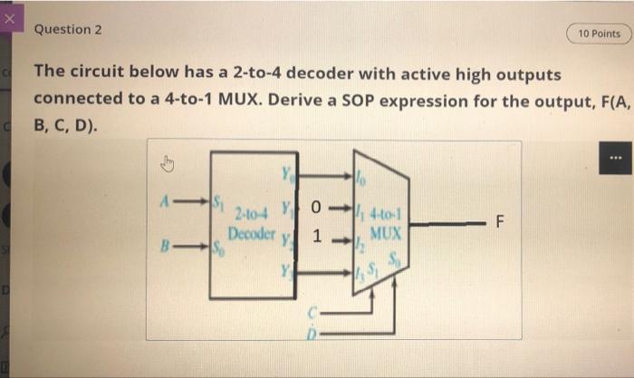 Solved Х Question 2 10 Points The circuit below has a 2-to-4 | Chegg.com