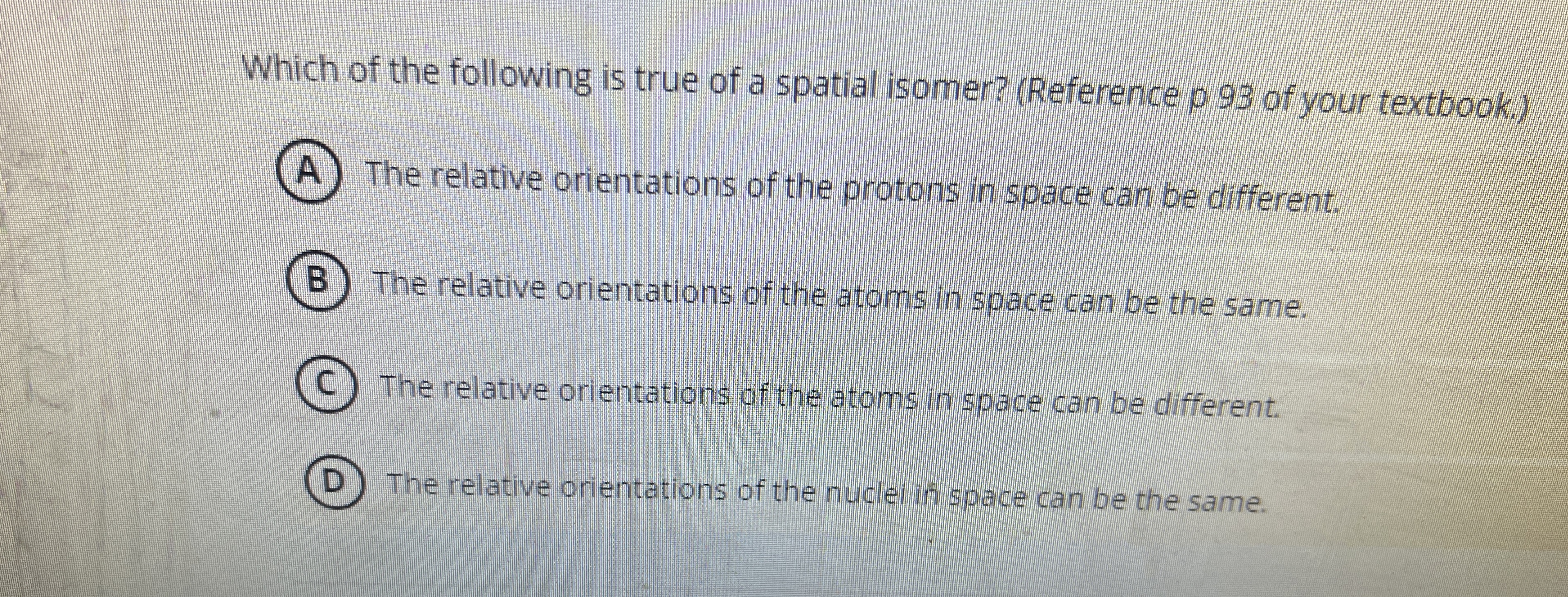 Solved Which of the following is true about spatial isomer? | Chegg.com