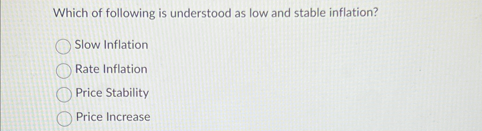 Solved Which of following is understood as low and stable | Chegg.com