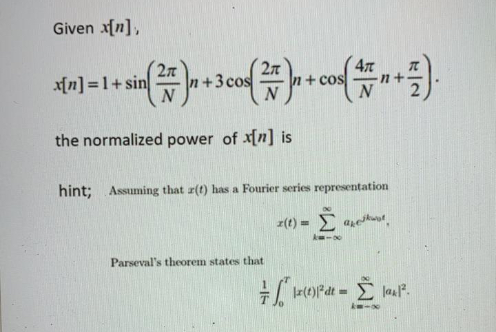Solved Given x[n],x[n]=1+sin(2πN)n+3cos(2πN)n+cos(4πNn+π2). | Chegg.com