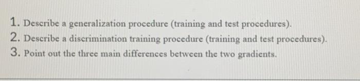 Solved 1. Describe a generalization procedure (training and | Chegg.com