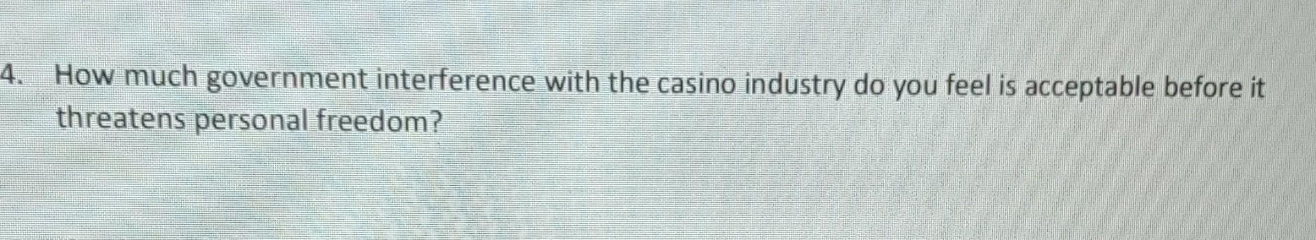 Solved 4. How much government interference with the casino | Chegg.com