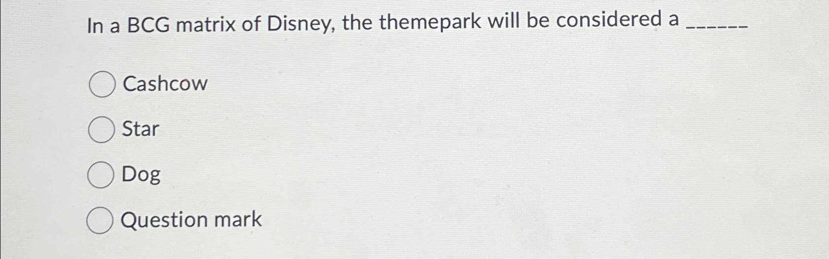 Solved In a BCG matrix of Disney, the themepark will be | Chegg.com