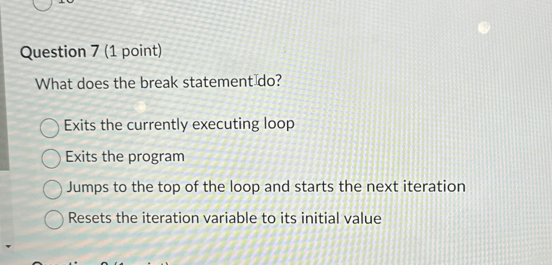 Solved Question 7 (1 ﻿point)What does the break | Chegg.com