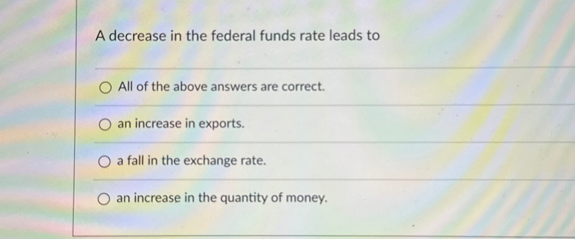 Solved A decrease in the federal funds rate leads toAll of | Chegg.com