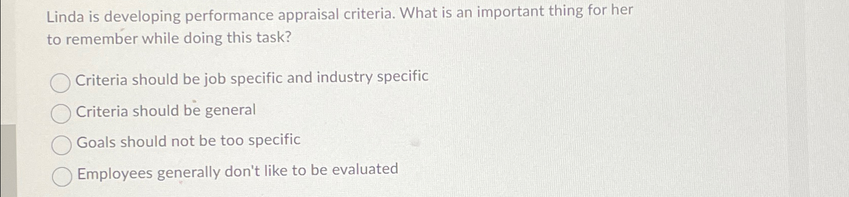 Solved Linda is developing performance appraisal criteria. | Chegg.com