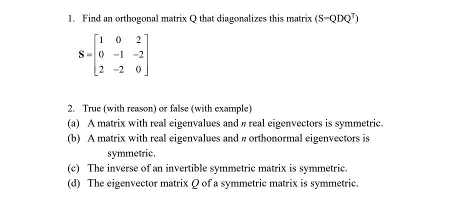 Solved 1. Find an orthogonal matrix Q that diagonalizes this | Chegg.com
