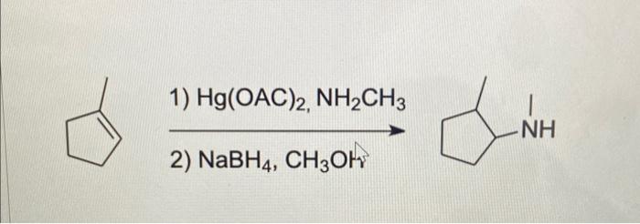 Solved 1) Hg(OAC)2,NH2CH3 2) NaBH4,CH3OH | Chegg.com