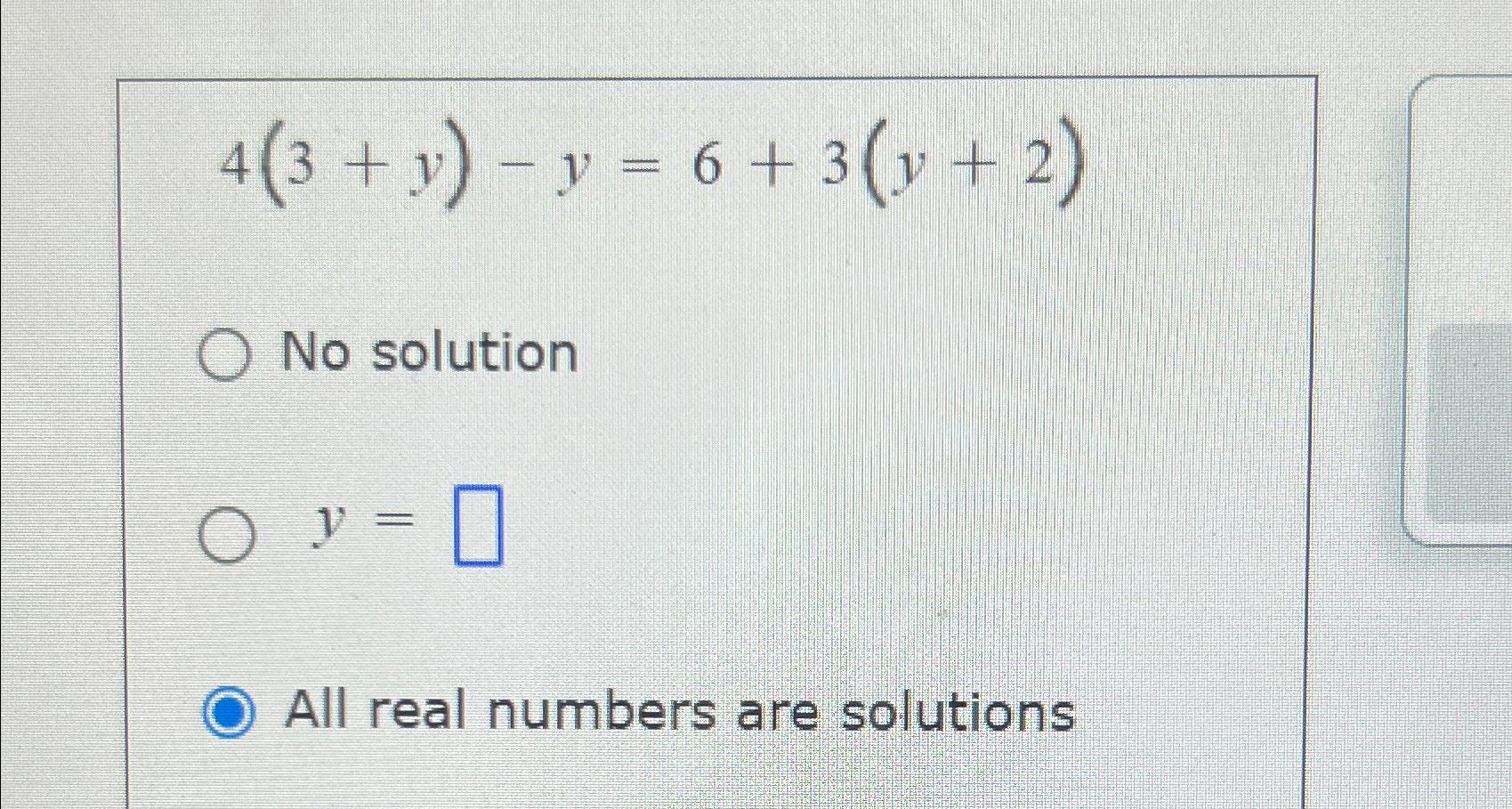 Solved 4(3+y)-y=6+3(y+2)No solutiony=All real numbers are | Chegg.com