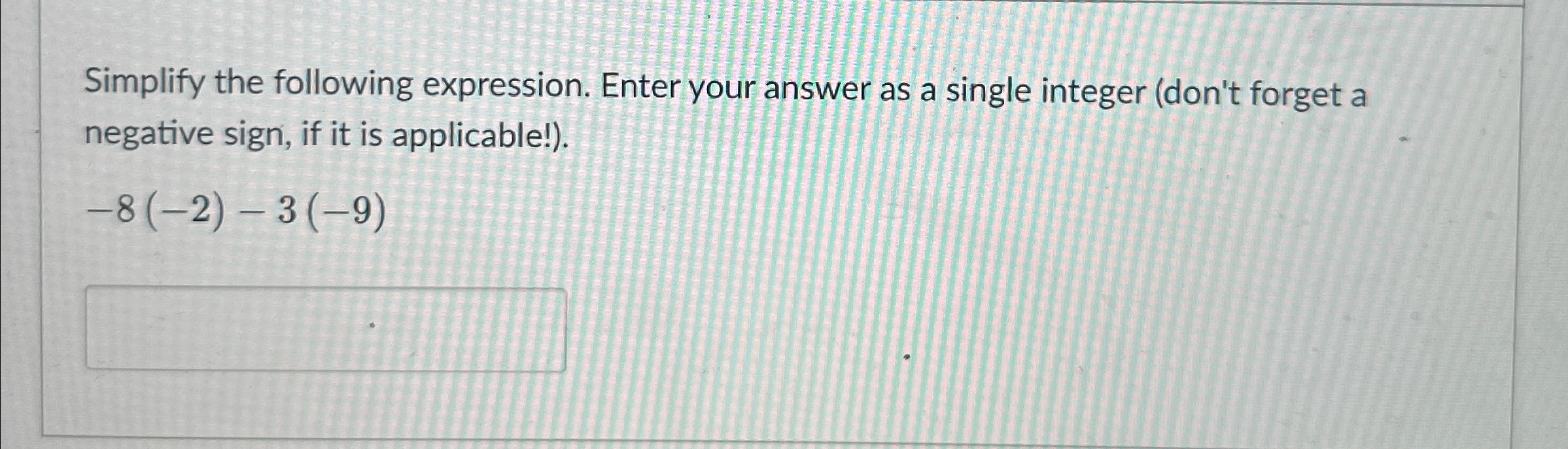 Solved Simplify the following expression. Enter your answer | Chegg.com