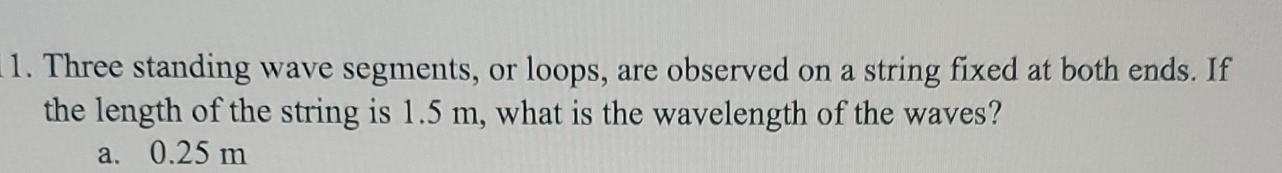 Solved 1. Three standing wave segments, or loops, are | Chegg.com