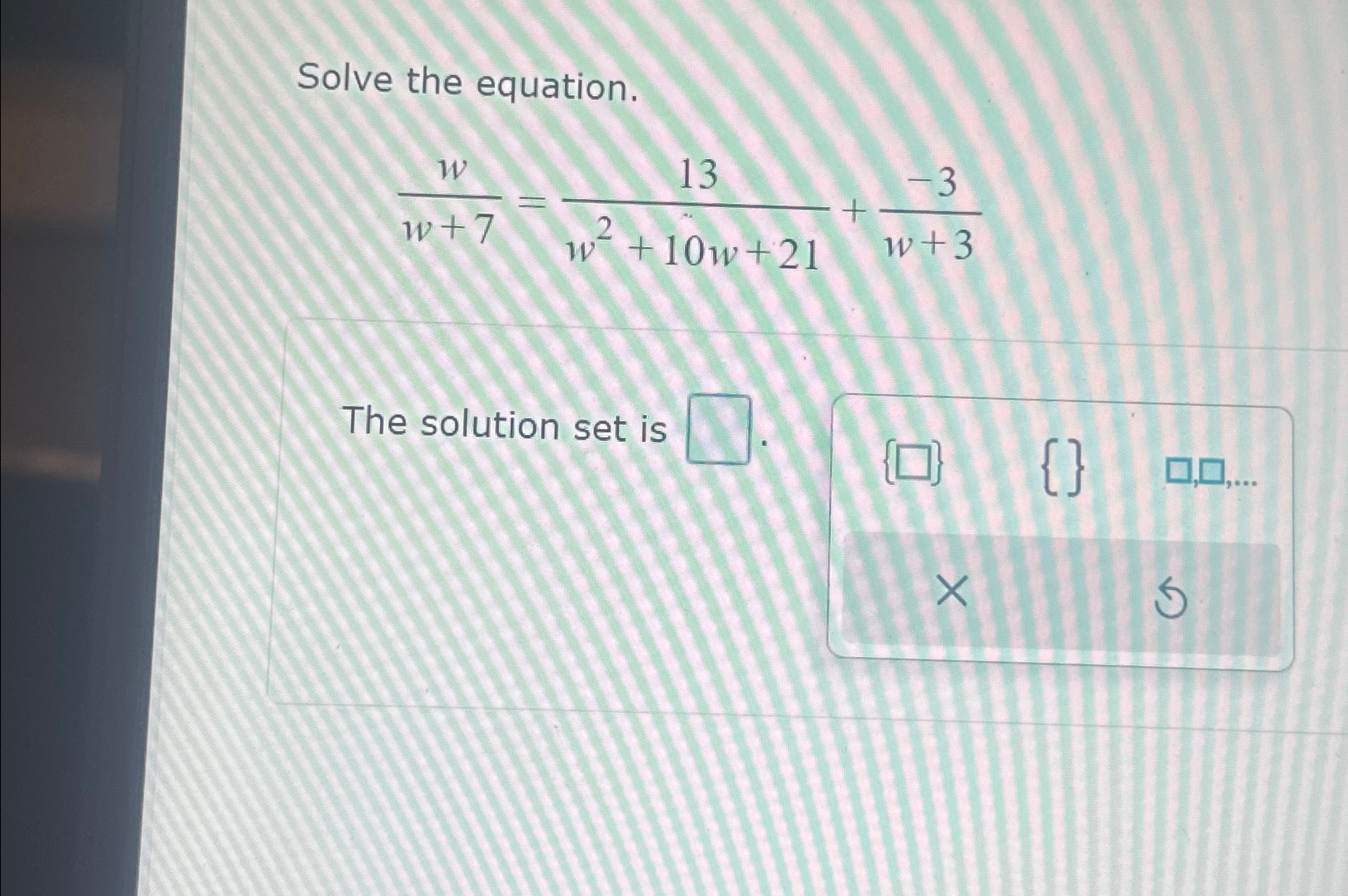 Solved Solve the equation.ww+7=13w2+10w+21+-3w+3The solution | Chegg.com
