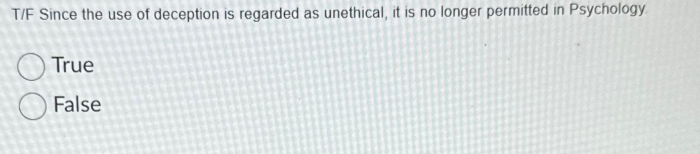 Solved T/F Since the use of deception is regarded as | Chegg.com