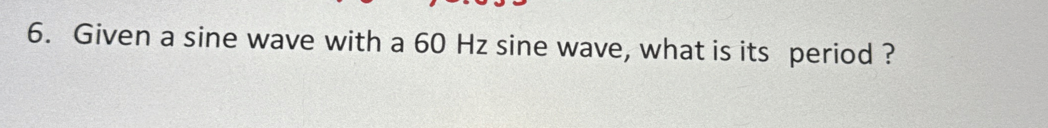 Solved Given a sine wave with a 60 ﻿Hz sine wave, what is | Chegg.com