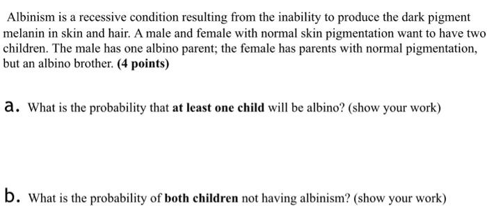 Solved Albinism is a recessive condition resulting from the | Chegg.com