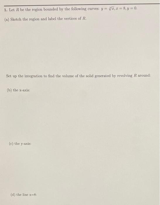 Solved 1. Let R be the region bounded by the following | Chegg.com