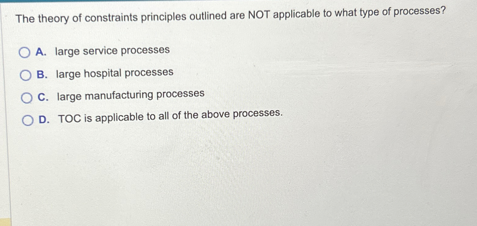 Solved The theory of constraints principles outlined are NOT | Chegg.com