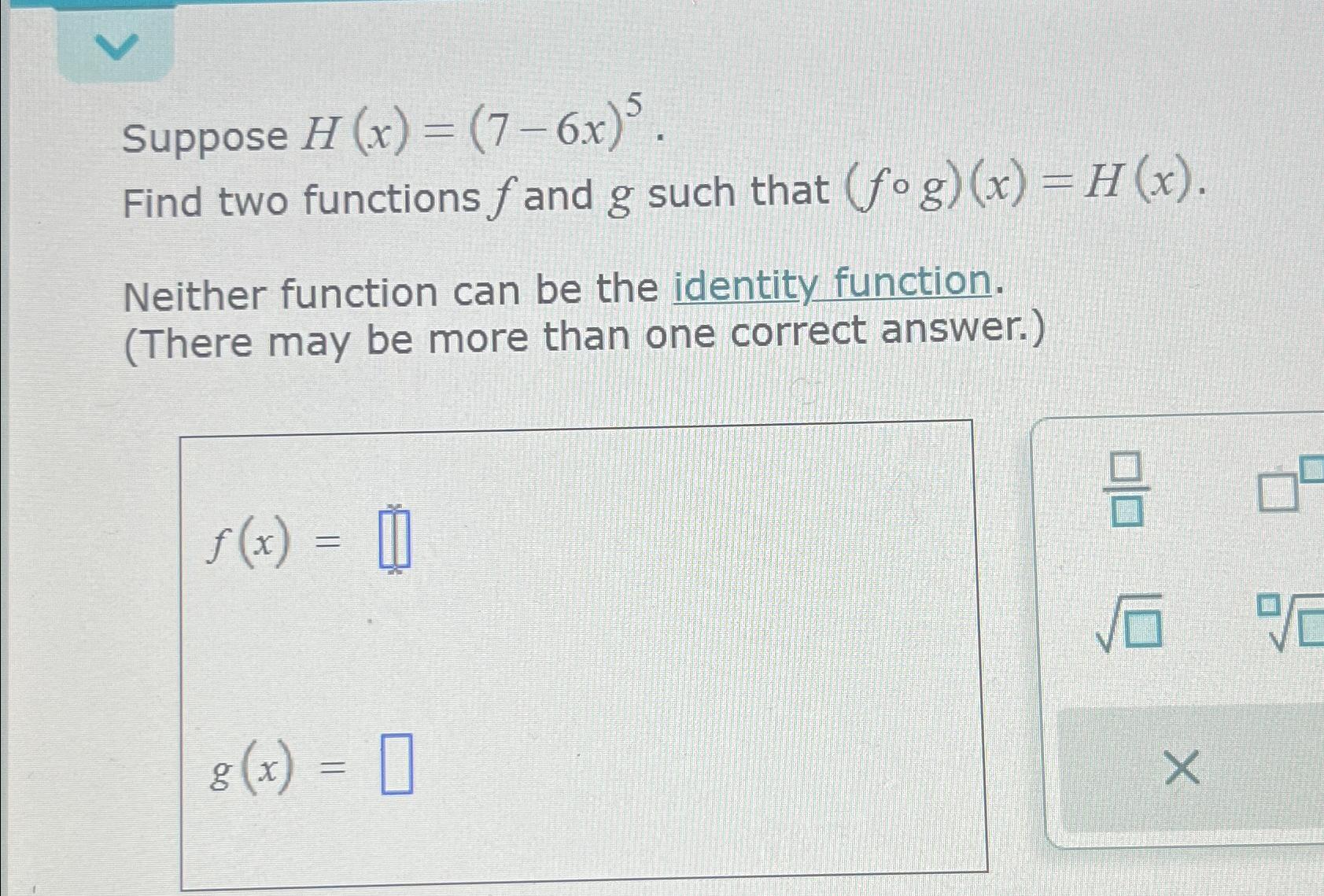Solved Suppose H(x)=(7-6x)5.Find two functions f ﻿and g | Chegg.com