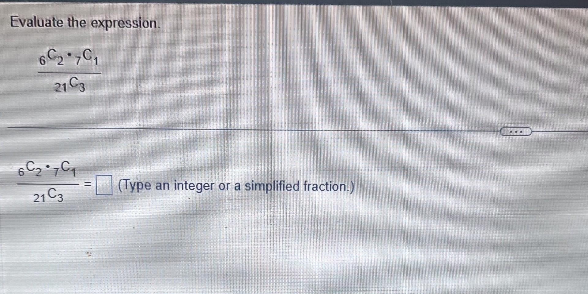 Solved Evaluate the expression. 21C36C2⋅7C1 21C36C2⋅7C1= | Chegg.com