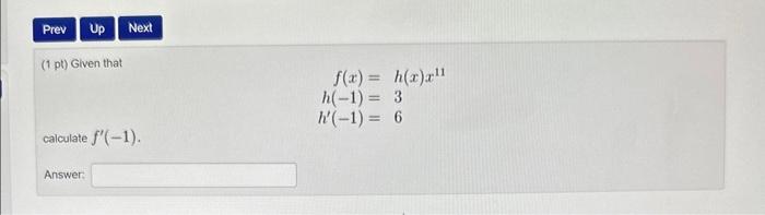 Solved (1 pt) Given that f(x)h(−1)h′(−1)=h(x)x11=3=6 | Chegg.com