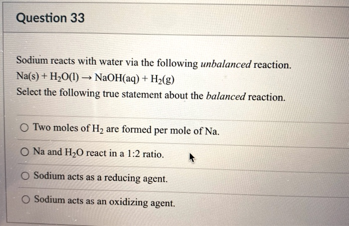 Solved Question 33 Sodium reacts with water via the | Chegg.com