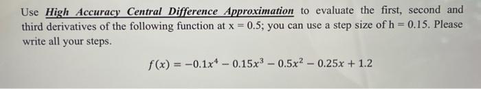 Solved Use High Accuracy Central Difference Approximation to | Chegg.com