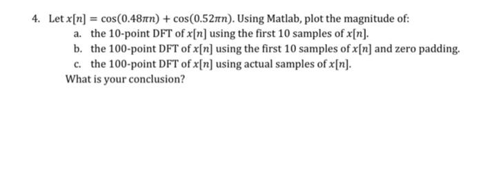 4. Let x[n]=cos(0.48πn)+cos(0.52πn). Using Matlab, | Chegg.com