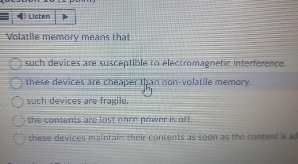 Solved ListenVolatile memory means thatsuch devices are | Chegg.com