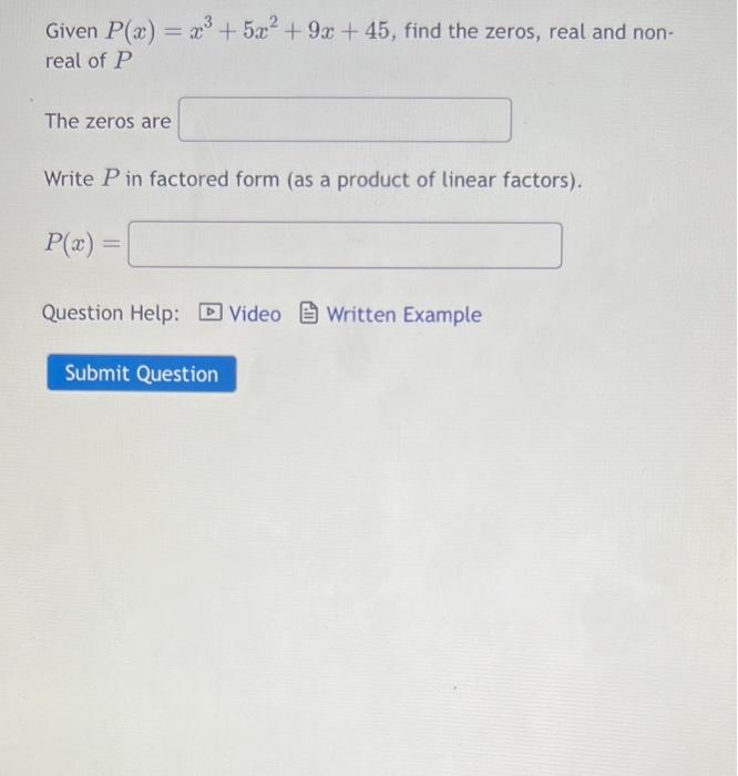 Solved Given P(x)=x3+5x2+9x+45, find the zeros, real and | Chegg.com