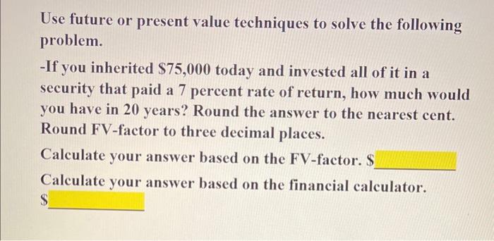 Solved Use future or present value techniques to solve the | Chegg.com
