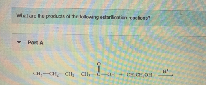 Solved What are the products of the following esterification | Chegg.com