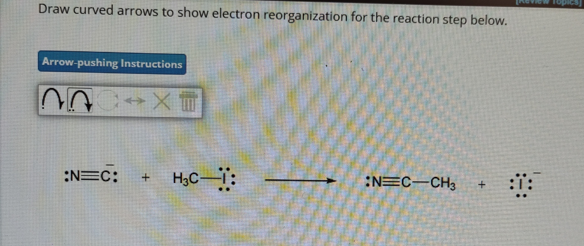 Solved Draw curved arrows to show electron reorganization | Chegg.com