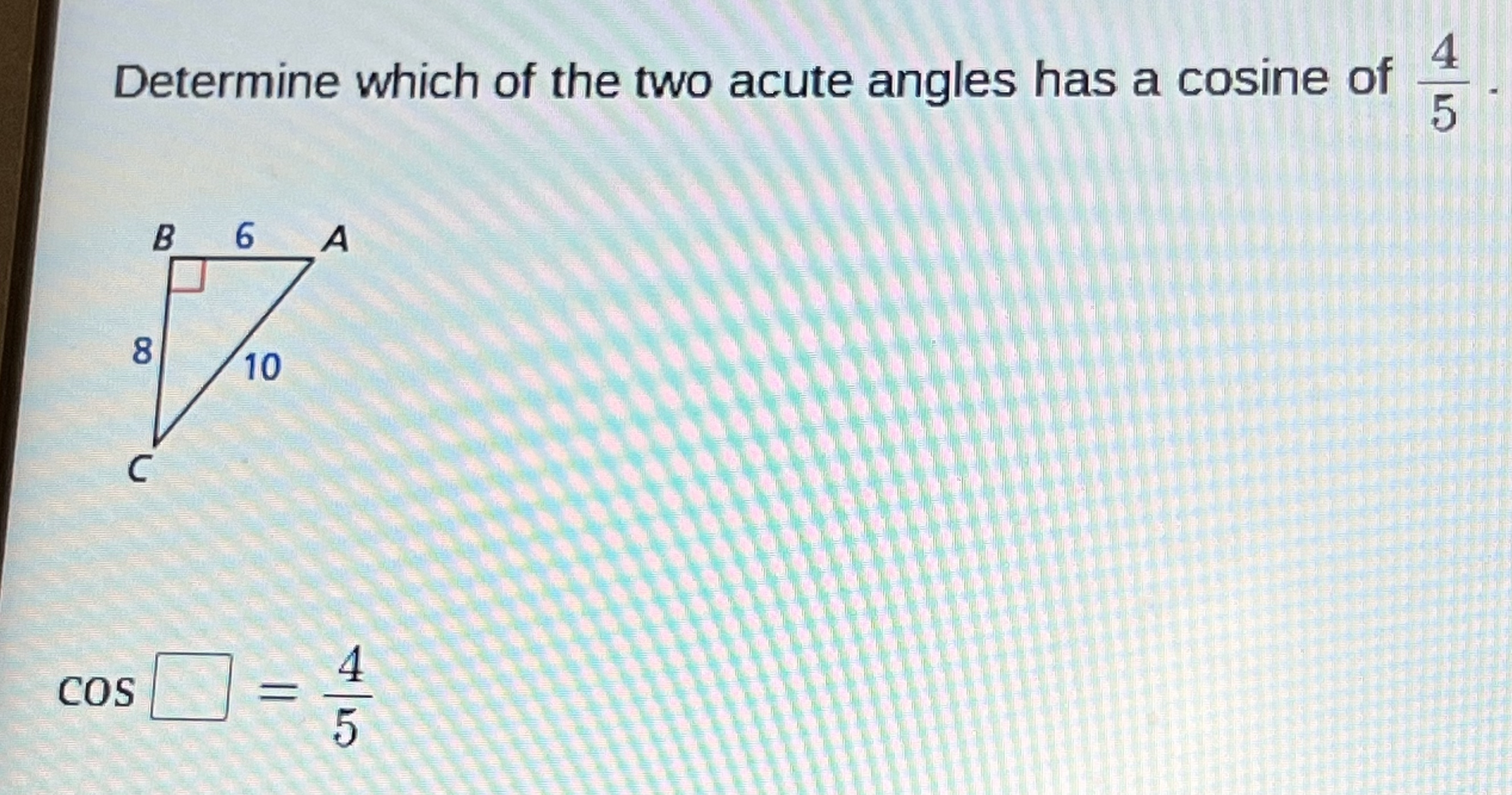 Solved Determine which of the two acute angles has a cosine | Chegg.com