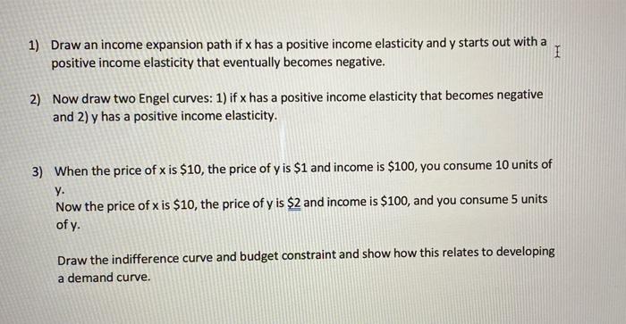 Solved 1) Draw an income expansion path if x has a positive | Chegg.com
