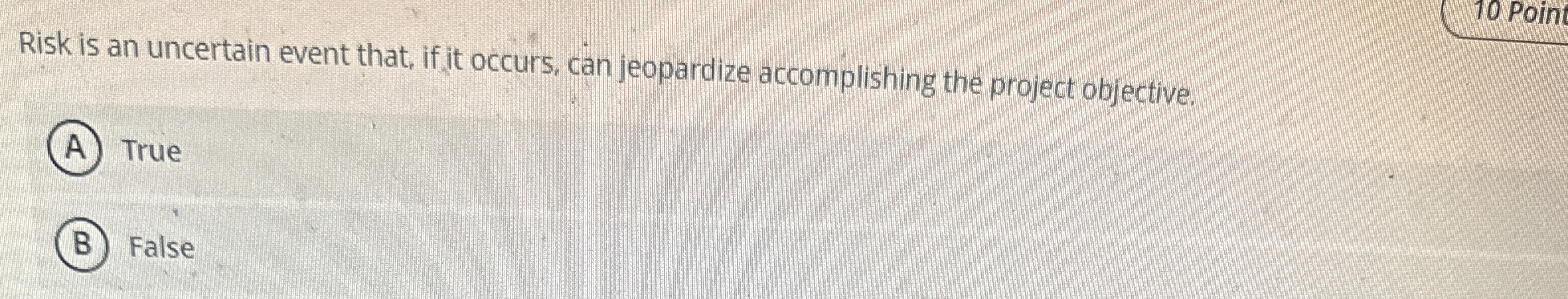 Solved Risk is an uncertain event that, if it occurs, can | Chegg.com