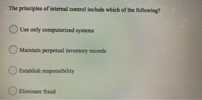 Solved The principles of internal control include which of | Chegg.com