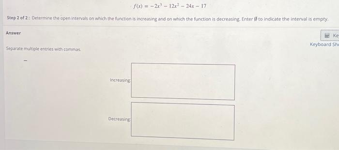 Solved f(x)=−2x3−12x2−24x−17 Step 2 of 2: Determine the open | Chegg.com