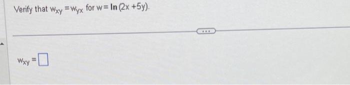 Solved Verify that wxy=wyx for w=ln(2x+5y). wxy= | Chegg.com