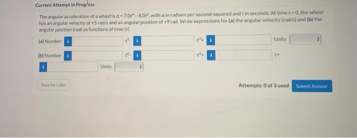 Solved Current Attempt in Progress The angular acceleration | Chegg.com