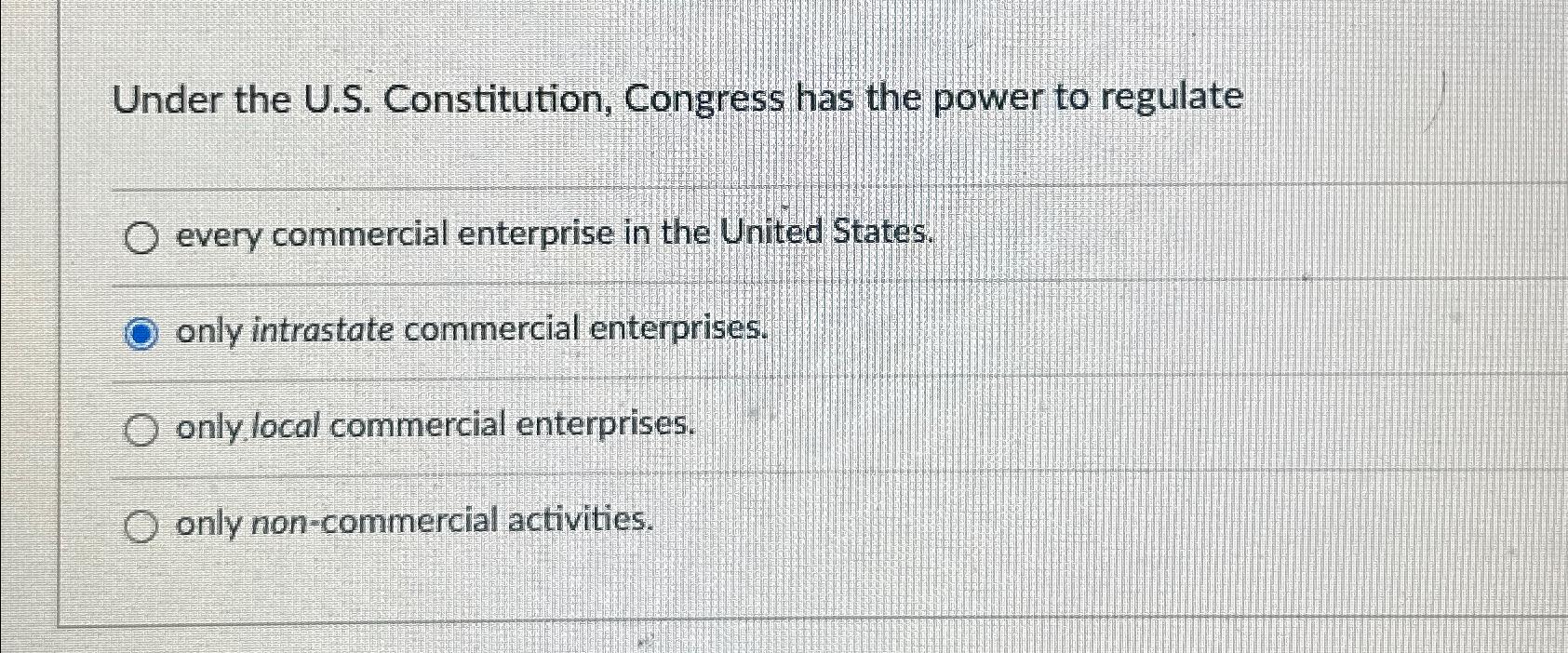 Solved Under the U.S. ﻿Constitution, Congress has the power | Chegg.com