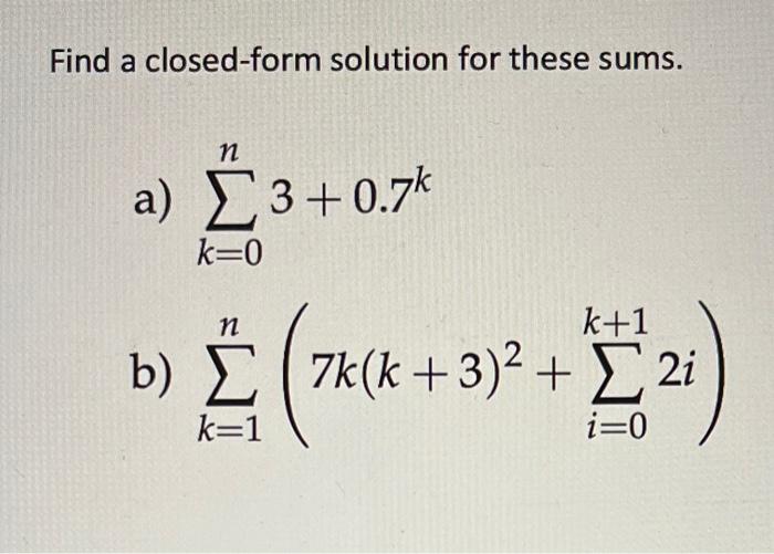 Solved Find a closed-form solution for these sums. a) | Chegg.com