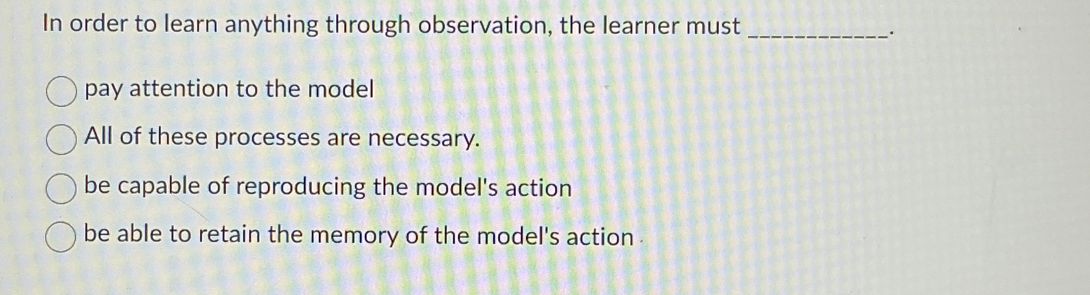 Solved In order to learn anything through observation, the | Chegg.com