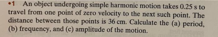 Solved .1 An object undergoing simple harmonic motion takes | Chegg.com