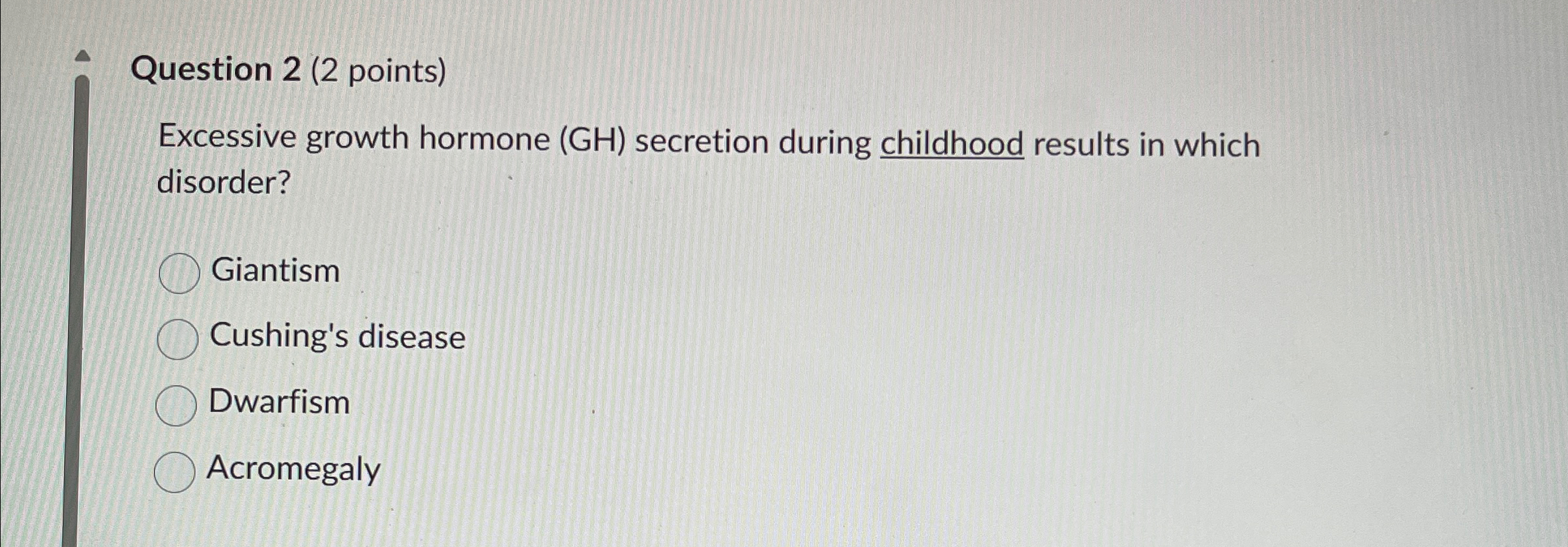 Solved Question 2 (2 points)Excessive growth hormone (GH) | Chegg.com Solved Question 2 (2 points)Excessive growth hormone (GH) | Chegg.com