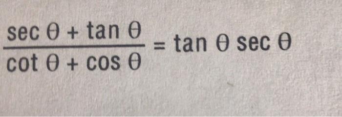 Solved sec 0 + tan o = tan o sec cot 0 + cos e | Chegg.com