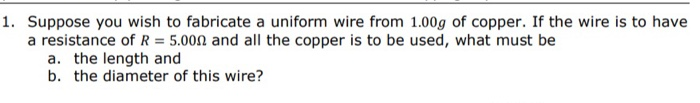 Solved 1. Suppose you wish to fabricate a uniform wire from | Chegg.com
