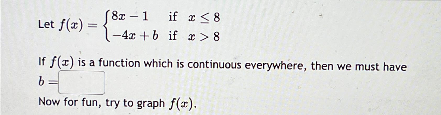 Solved Let f(x)={8x-1 if x≤8-4x+b if x>8If f(x) ﻿is a | Chegg.com